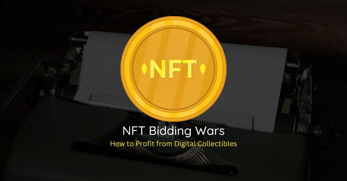 NFT Bidding Wars: How to Profit from Digital Collectibles - EarnBit.net: Unlock the Potential of ...